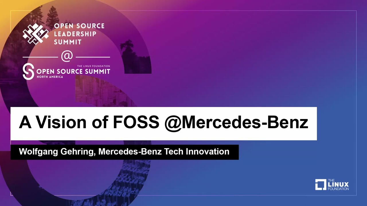 A Vision of FOSS @Mercedes-Benz - Wolfgang Gehring, Mercedes-Benz Tech Innovation