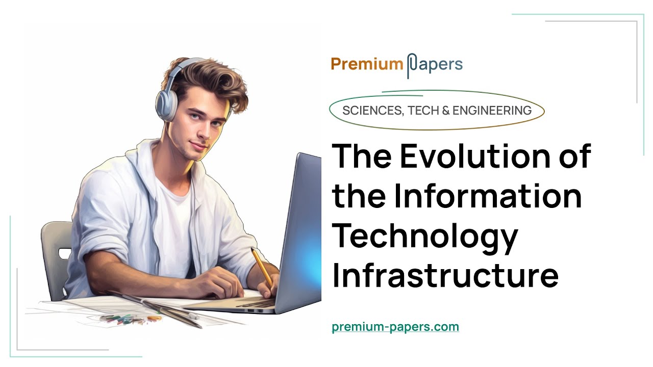 The Evolution of the Information Technology Infrastructure - Essay Example