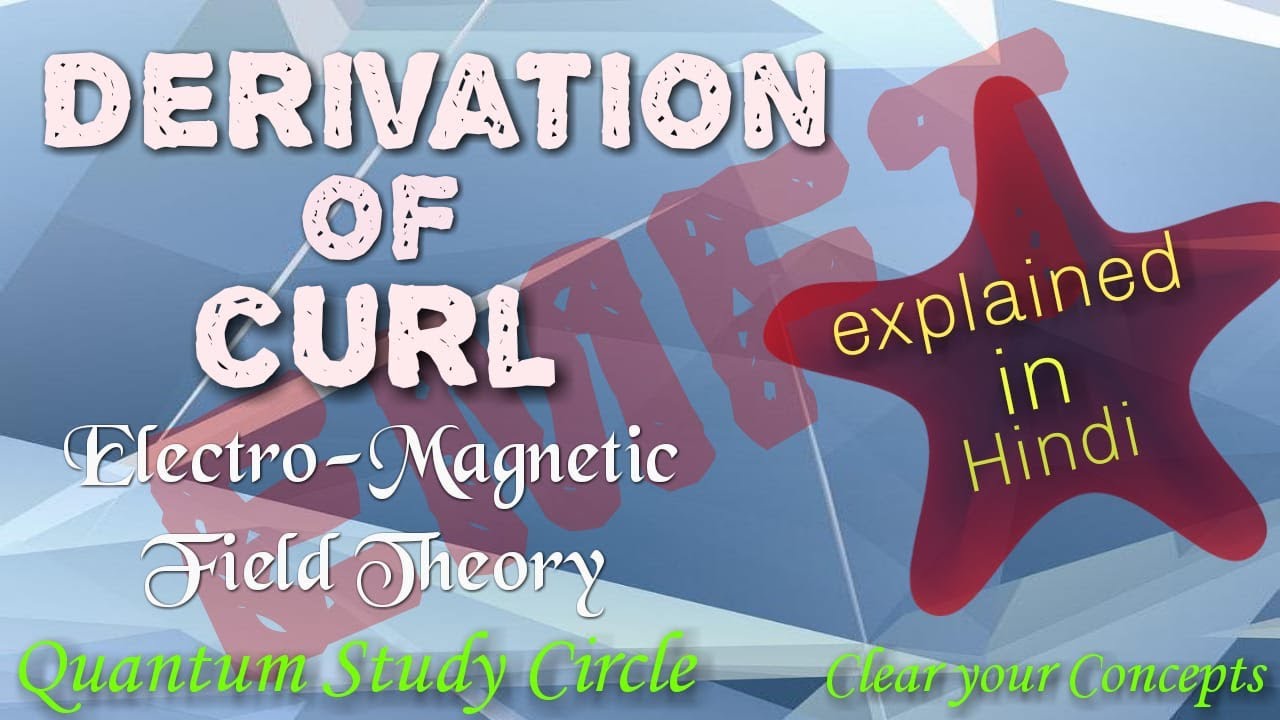 Curl derivation | Curl of vector field | EMFT | Lec-5