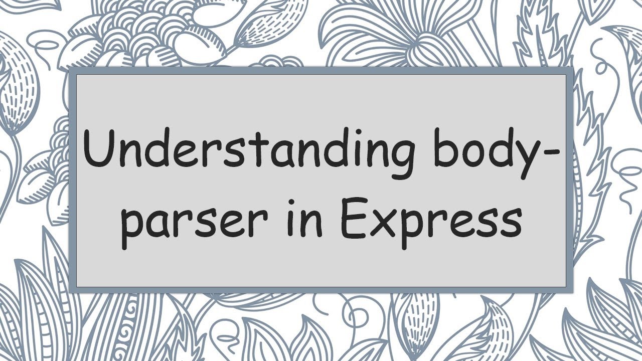 Understanding body-parser in Express