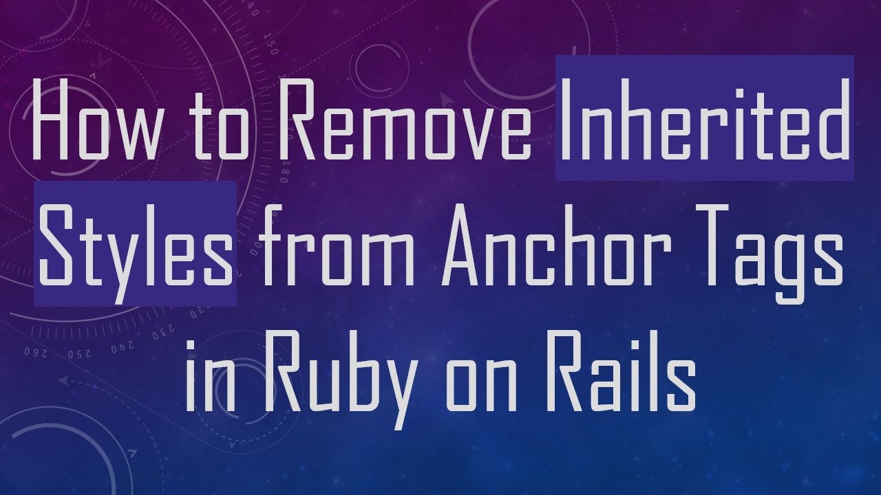 How to Remove Inherited Styles from Anchor Tags in Ruby on Rails
