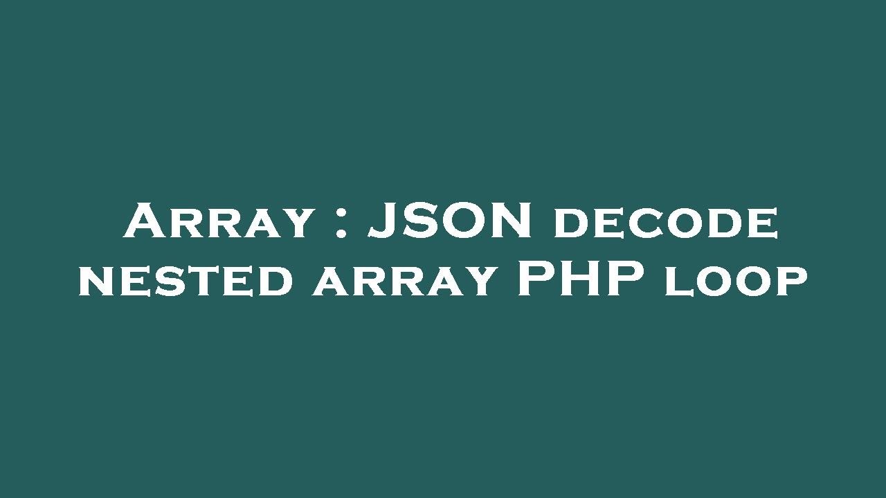 Array : JSON decode nested array PHP loop