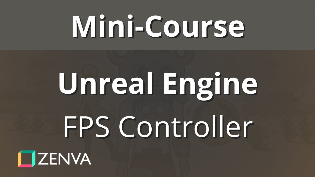 MINI-COURSE - Creating an FPS Controller in Unreal Engine 4