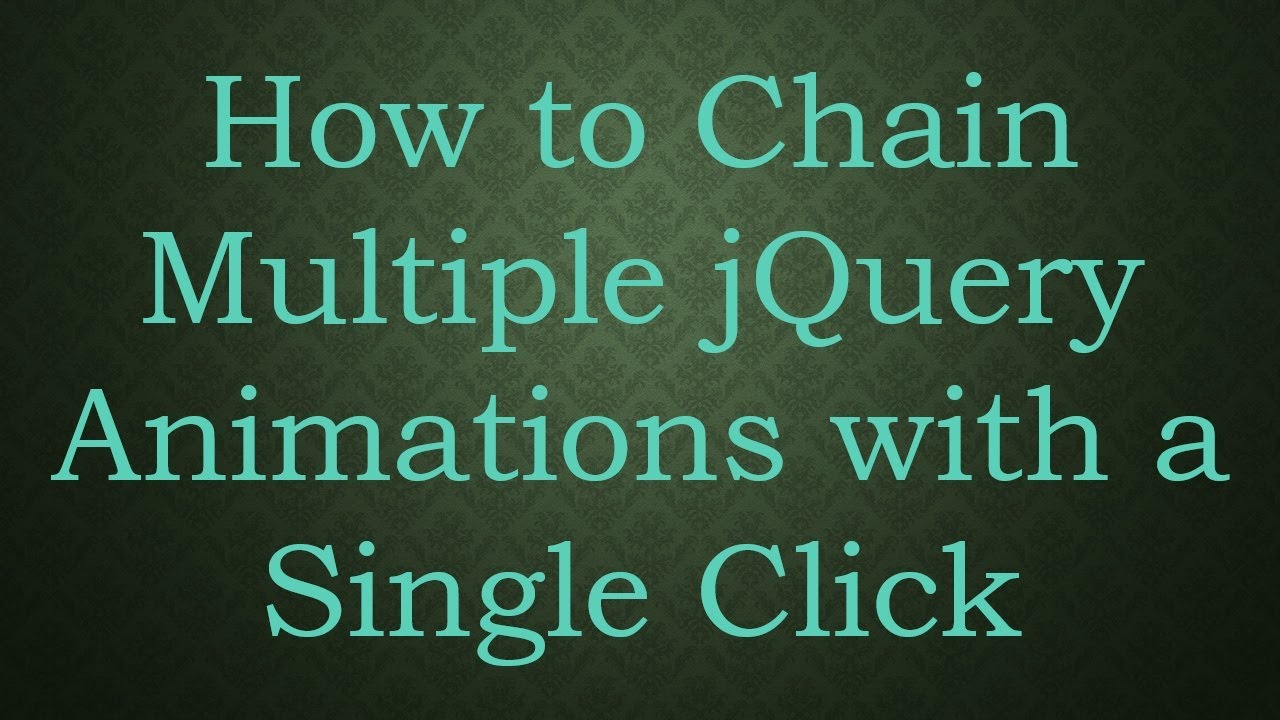 How to Chain Multiple jQuery Animations with a Single Click