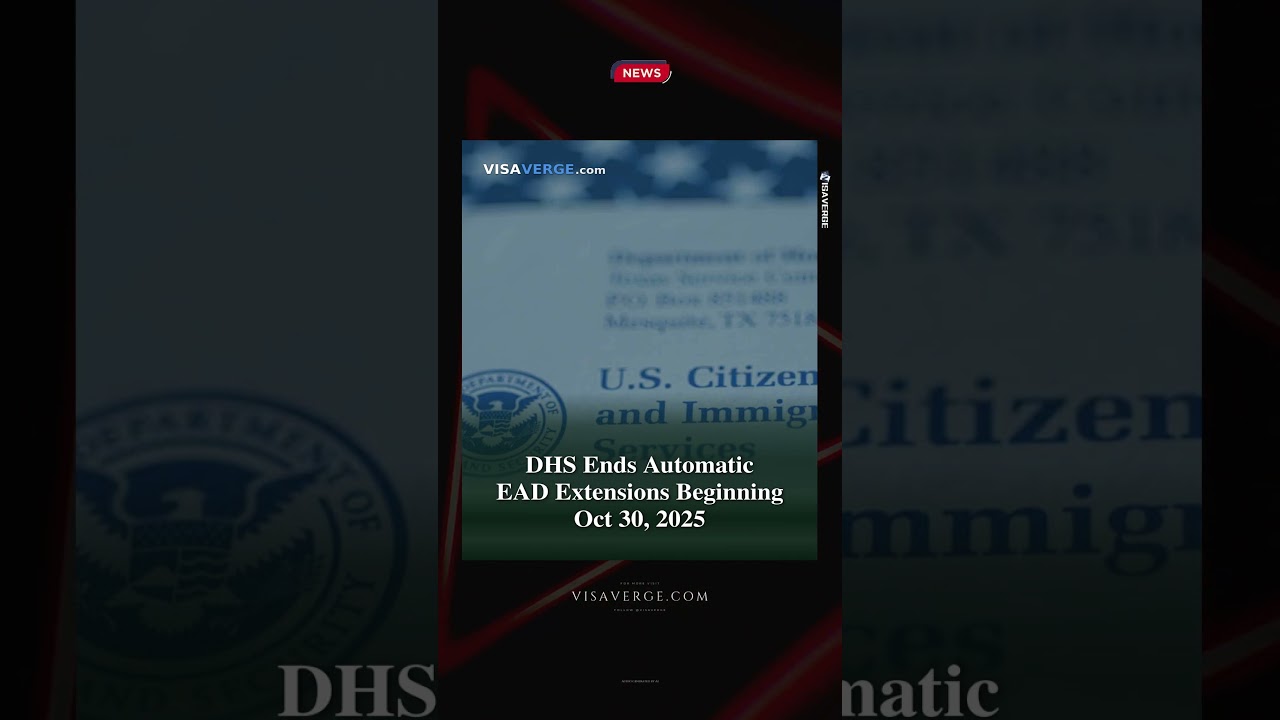 DHS Ends Automatic EAD Extensions Beginning Oct 30, 2025