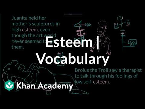 Esteem | Vocabulary | Khan Academy