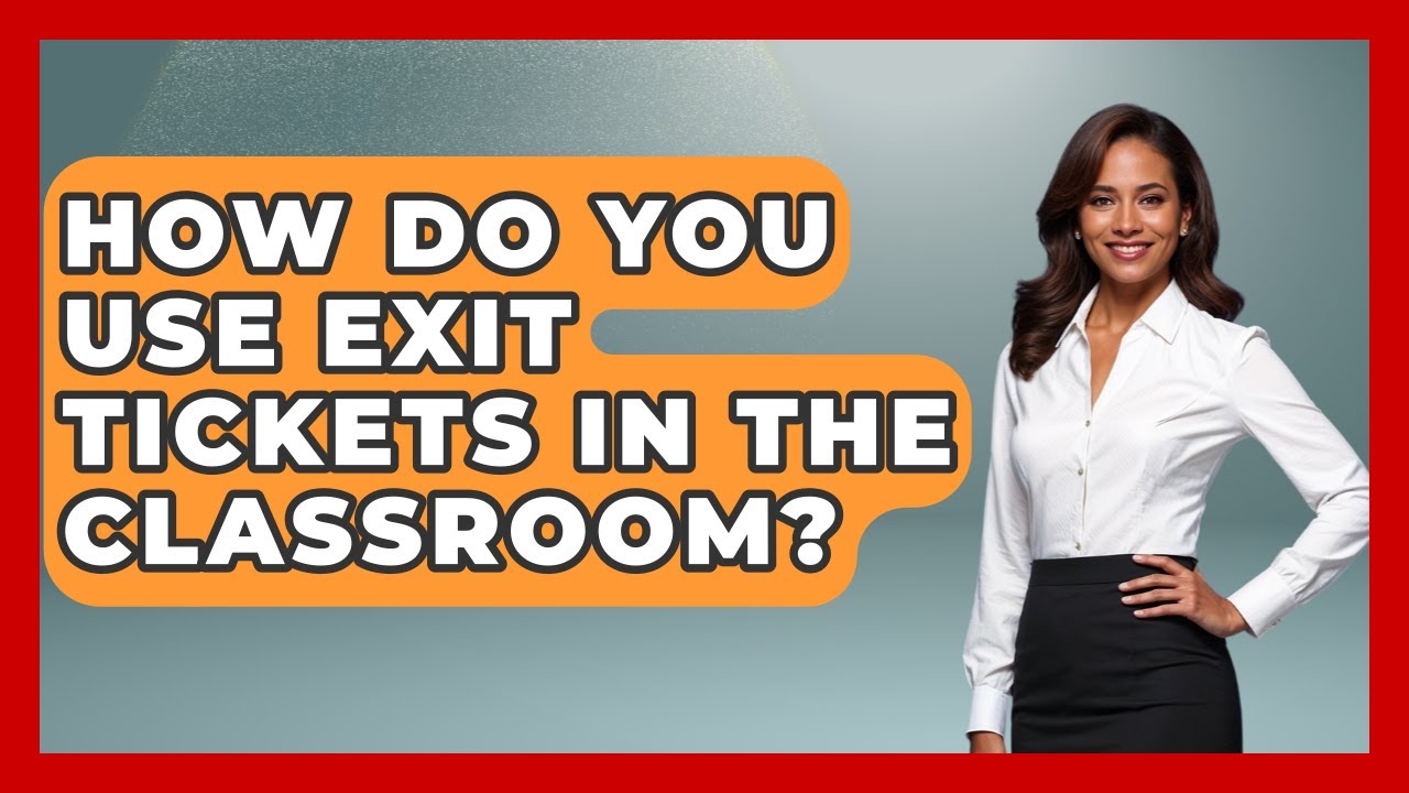 How Do You Use Exit Tickets In The Classroom? - Aspiring Teacher Guide