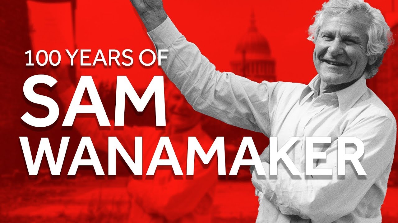 Wanamaker 100: 100 Years of Sam Wanamaker