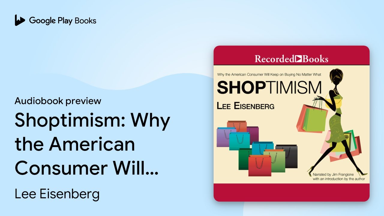 Shoptimism: Why the American Consumer Will Keep… by Lee Eisenberg · Audiobook preview