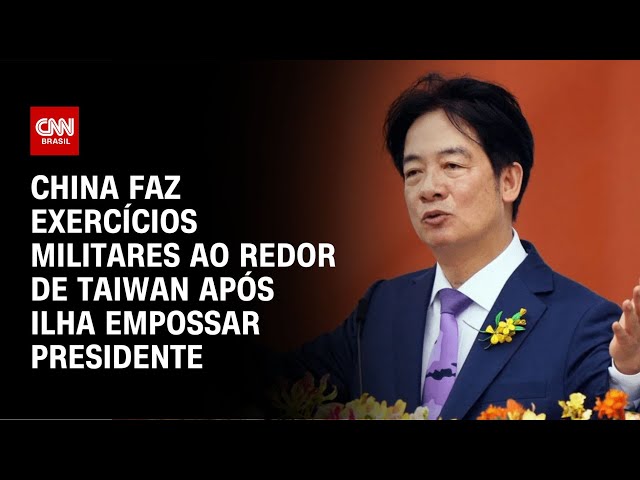 China faz exercícios militares ao redor de Taiwan após ilha empossar presidente | CNN Brasil