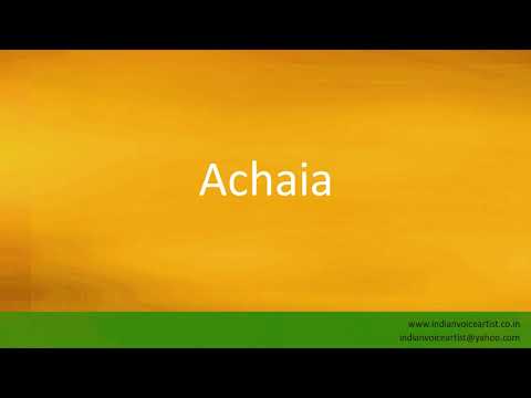 How to pronounce "Achaia".