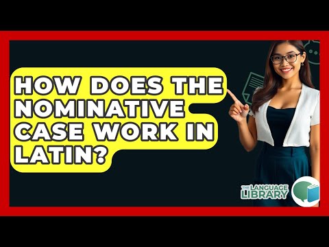 How Does The Nominative Case Work In Latin? - The Language Library