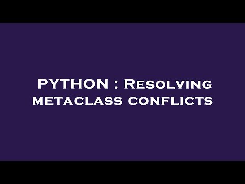 PYTHON : Resolving metaclass conflicts