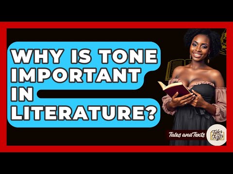 Why Is Tone Important In Literature? - Tales And Texts