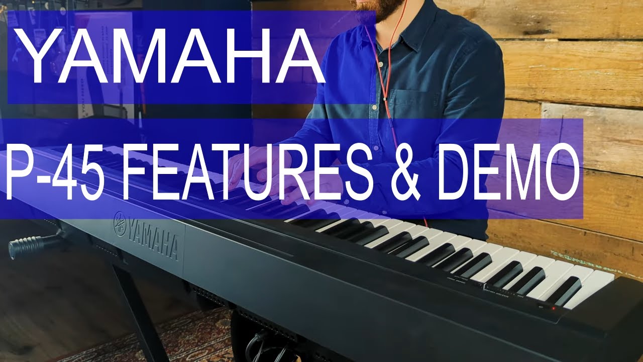 Yamaha P-45 Digital Piano - Features & Demonstration