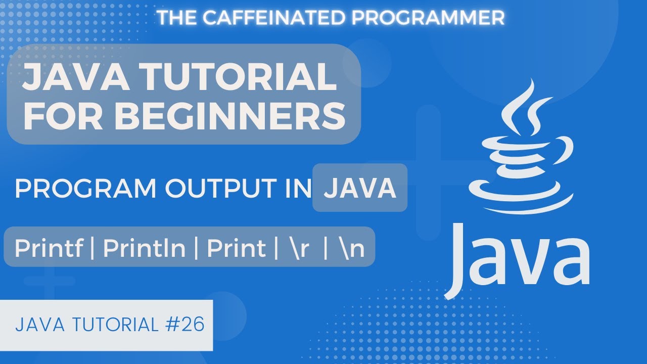 Java Tutorial for Beginners: Print, Println, Printf with \r & \n in java Explained