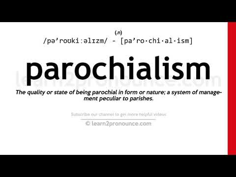 Pronunciation of Parochialism | Definition of Parochialism