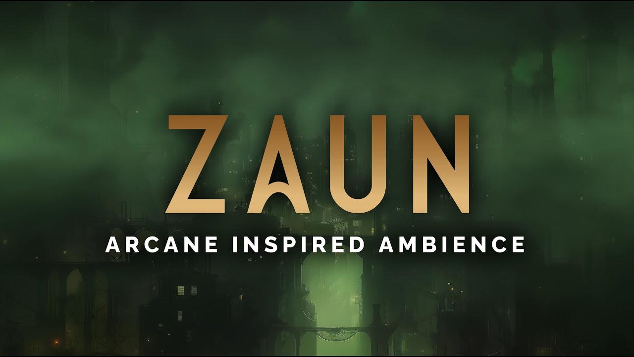 ZAUN | Arcane Undercity Ambience