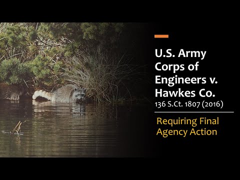 Army Corps of Engineers v. Hawkes Co - Requiring Final Agency Action
