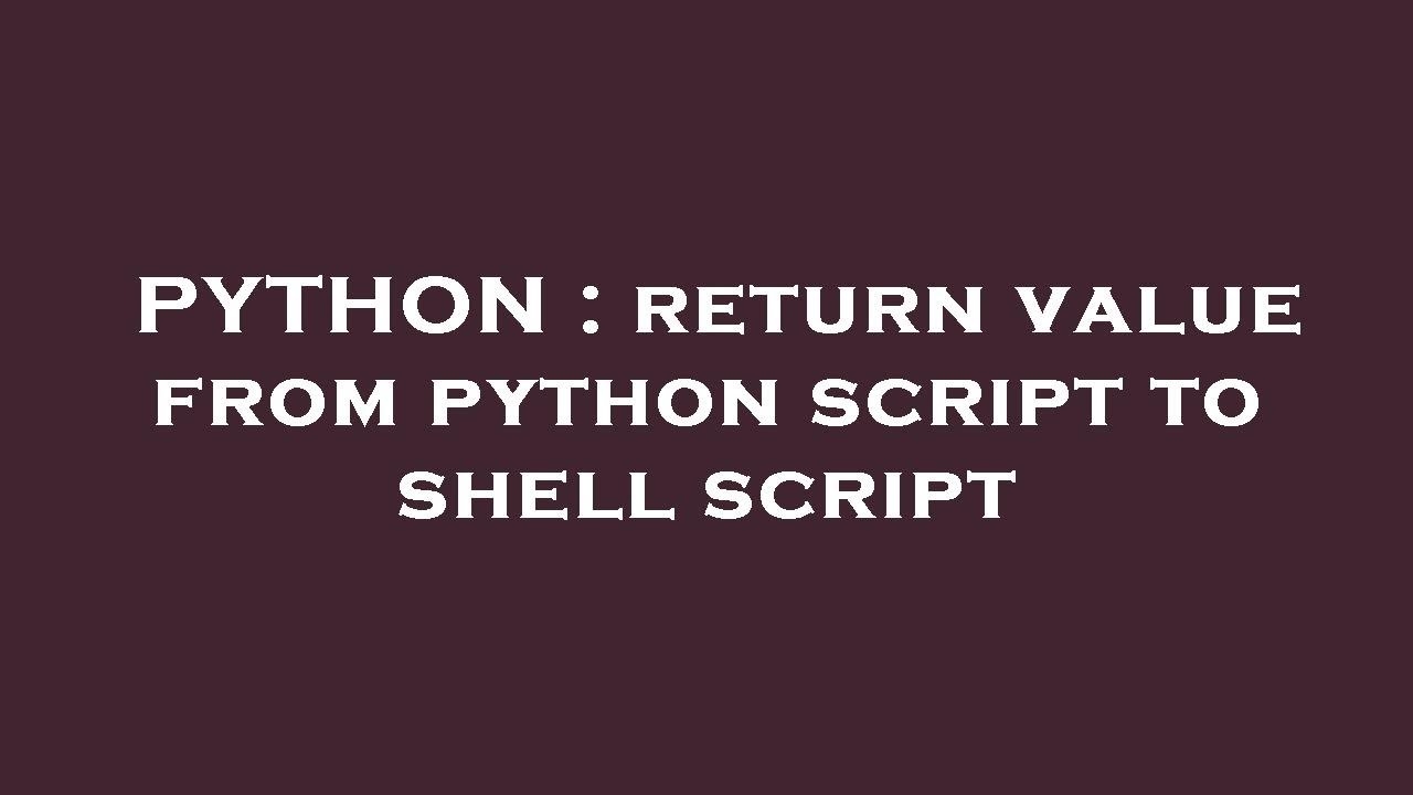PYTHON : return value from python script to shell script