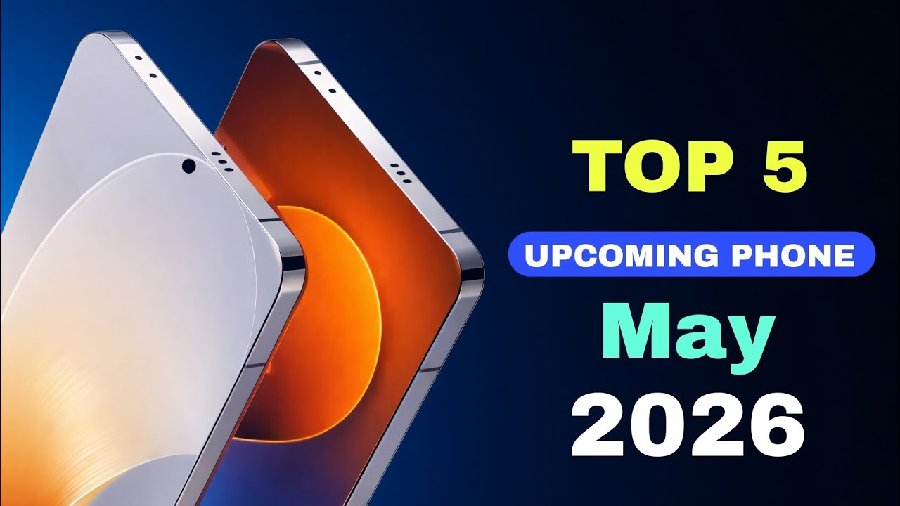 Top 5 Upcoming Phones May 2026🔥 Launch Date Price & Upcoming mobile 2026