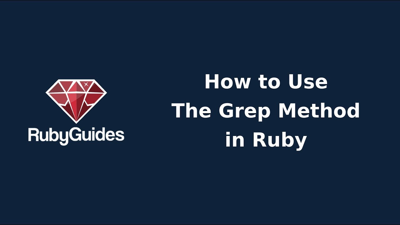 How to Use The Ruby Grep Method