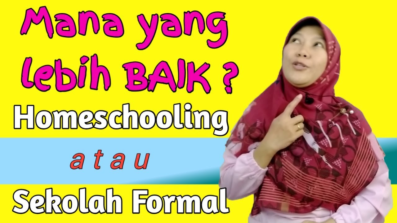 Pilih Homeschooling atau Sekolah formal, mana yang lebih baik?