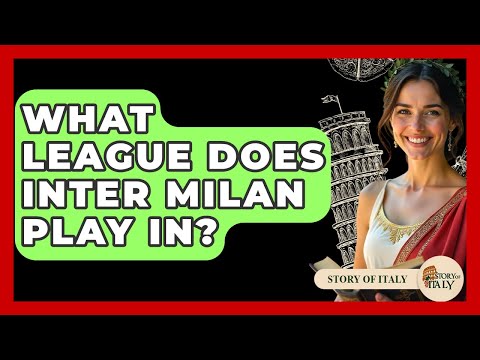 What League Does Inter Milan Play In? - Story Of Italy