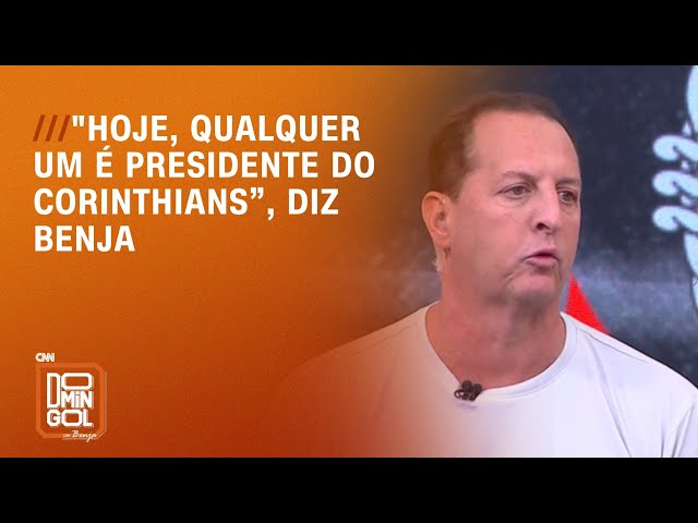 “Hoje qualquer um é presidente do Corinthians”, diz Benja | CNN Brasil