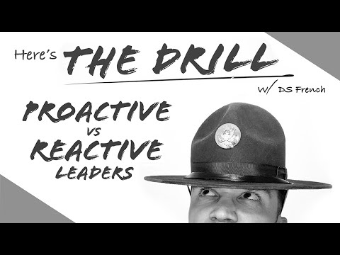 Here’s The Drill - Proactive vs Reactive Leaders