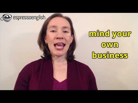 Learn English Phrases - None of your business, Mind your own business
