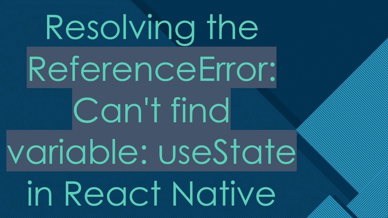 Resolving the ReferenceError: Can't find variable: useState in React Native