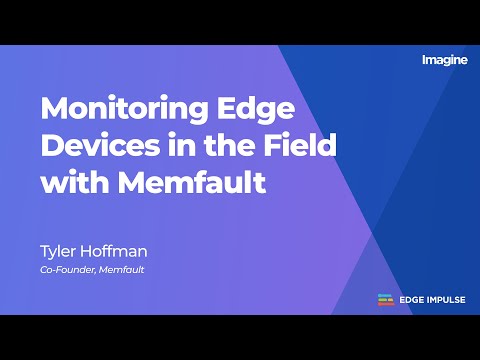Edge Impulse Imagine 2022: Memfault