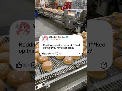 Redditors, what is the most f**ked up thing you have ever done?#storytime #reddit#story