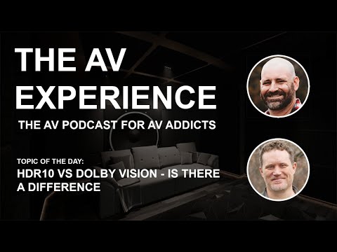 The AV Experience - HDR10 vs Dolby Vision: Is the difference as much as people think?
