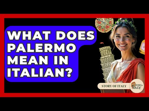 What Does Palermo Mean In Italian? - Story Of Italy