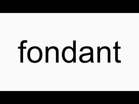 How to pronounce fondant