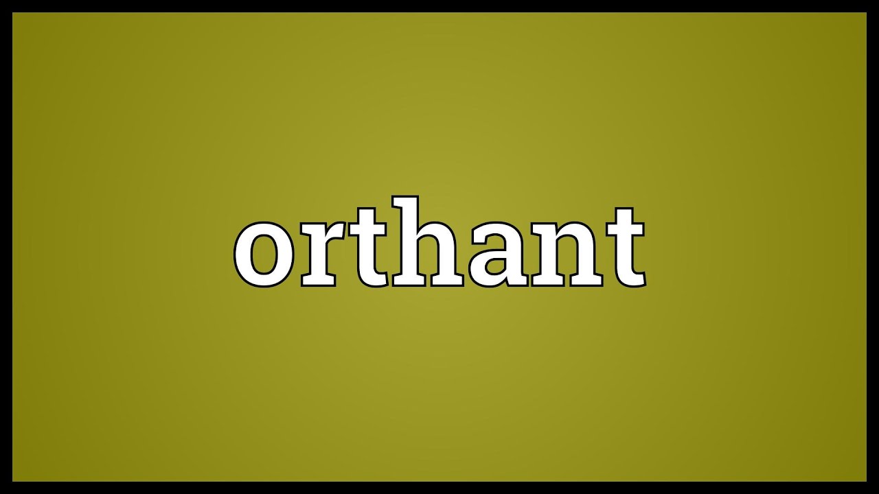 Orthant Meaning