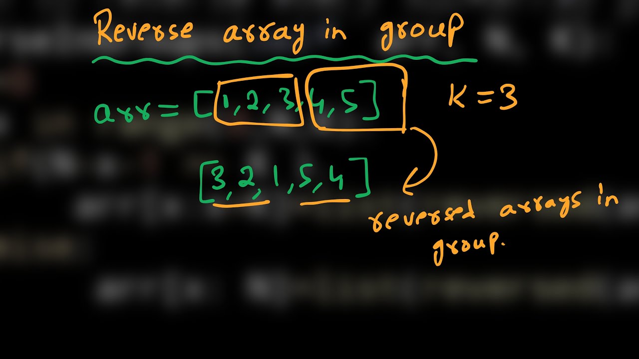 13.Reverse Array in Groups | Arrays | Python | GFG | MUST DO CODING QUESTIONS