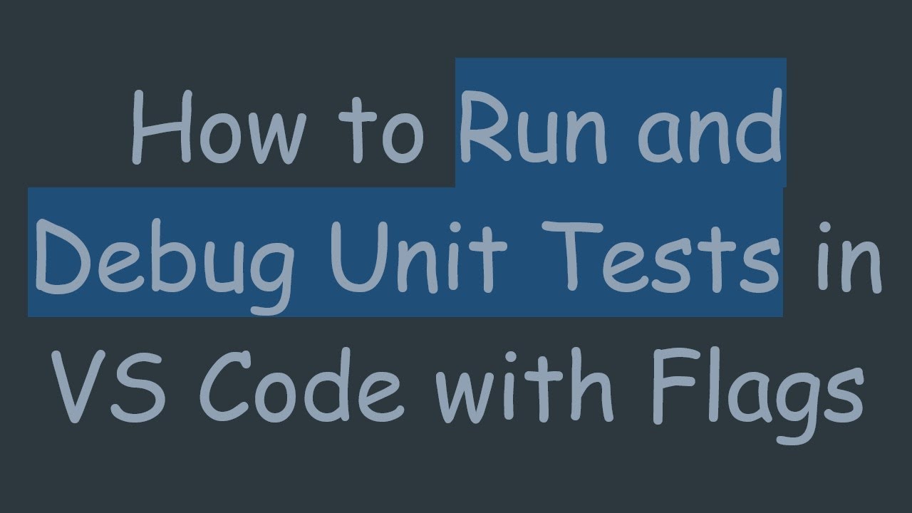 How to Run and Debug Unit Tests in VS Code with Flags