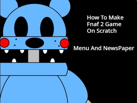 How To Make Fnaf 2 Game On Scratch Part 1