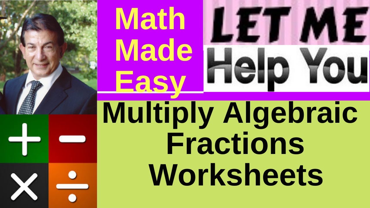 Multiplying Algebraic Fractions Worksheets