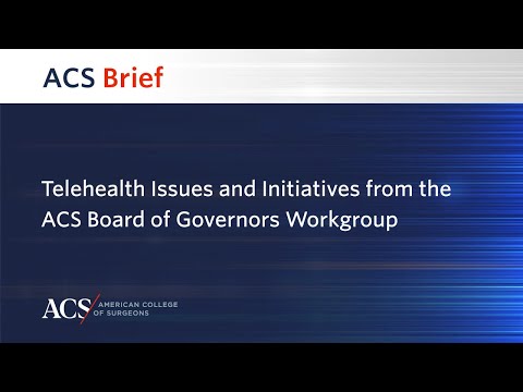 Telehealth Issues and Initiatives from the ACS Board of Governors Workgroup | ACS Brief | ACS