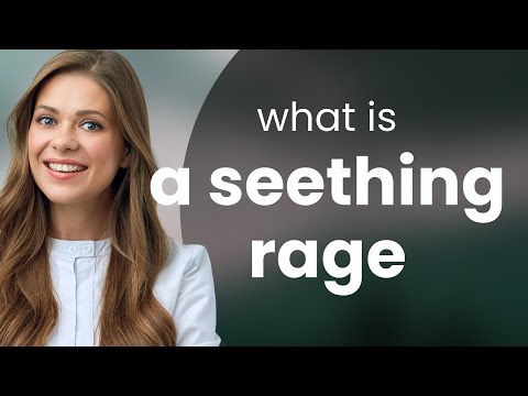 Unraveling "A Seething Rage": Understanding English Phrases