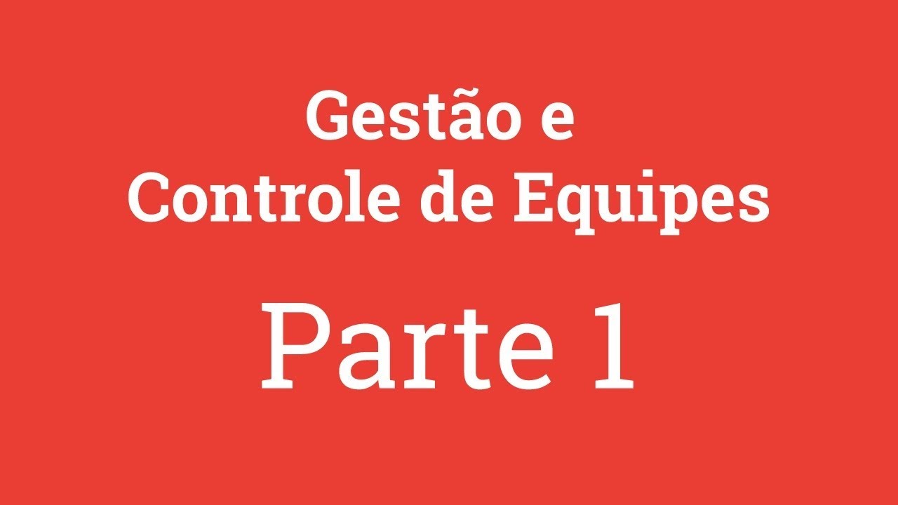 Master Class | Gestão e Controle de Equipes - Parte 1