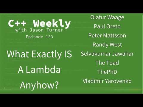 C++ Weekly - Ep 133 - What Exactly IS A Lambda Anyhow?