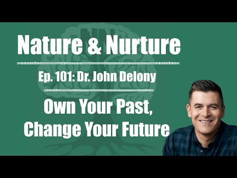 Nature & Nurture #101: Dr. John Delony - Neuropsychology, Storytelling, & Mental Health