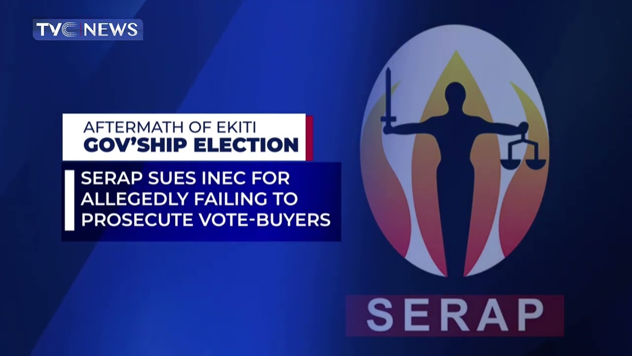 SERAP Sues INEC for Allegedly Failing to Prosecute Vote Buyers in Ekiti Election