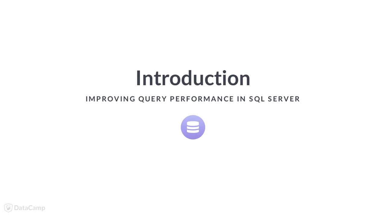 SQL Tutorial: Improving Query Performance in SQL Server | Intro