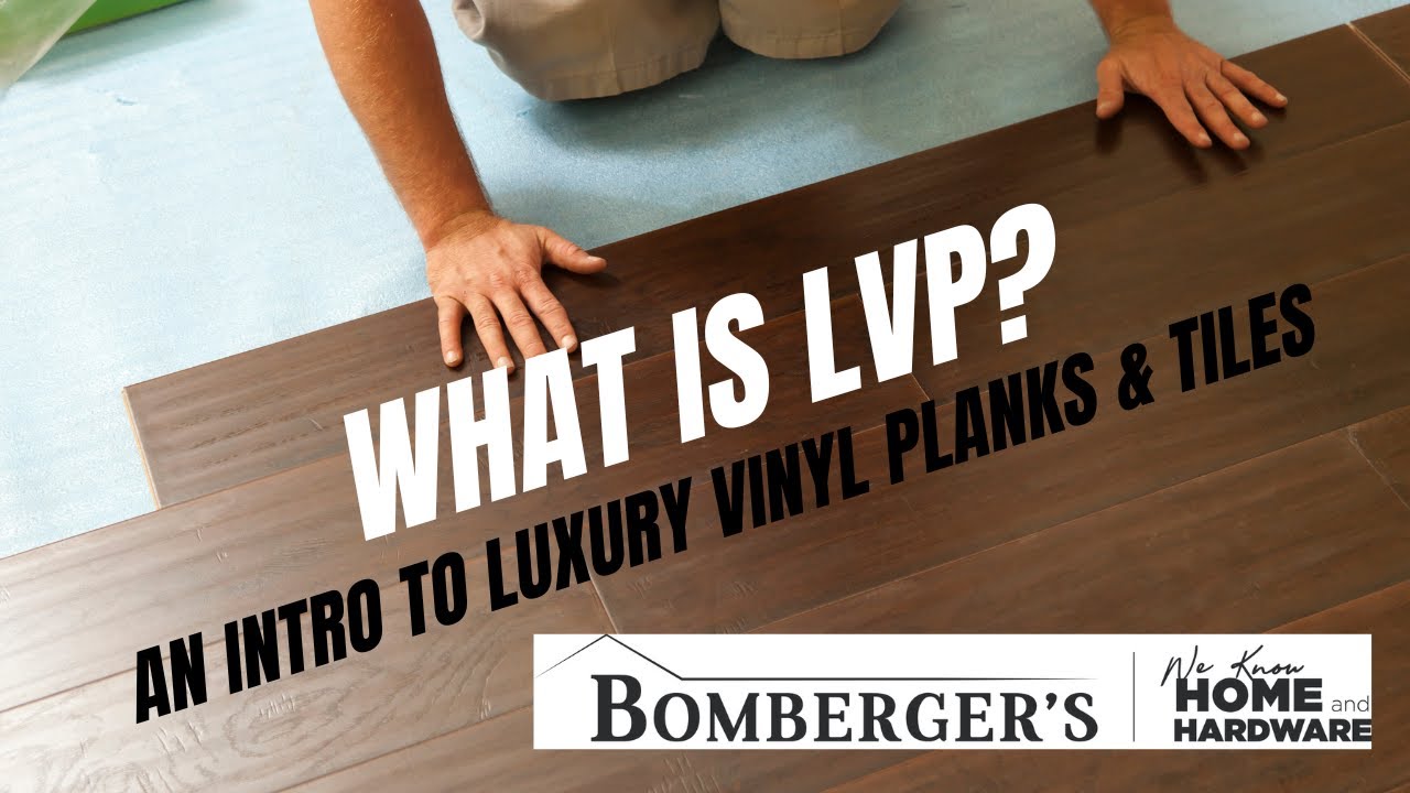 What is LVP? Benefits of Luxury Vinyl Tile & Vinyl Planks